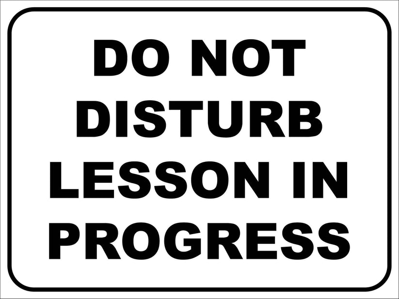 Do Not Disturb Lesson in Progress Sign – New Signs