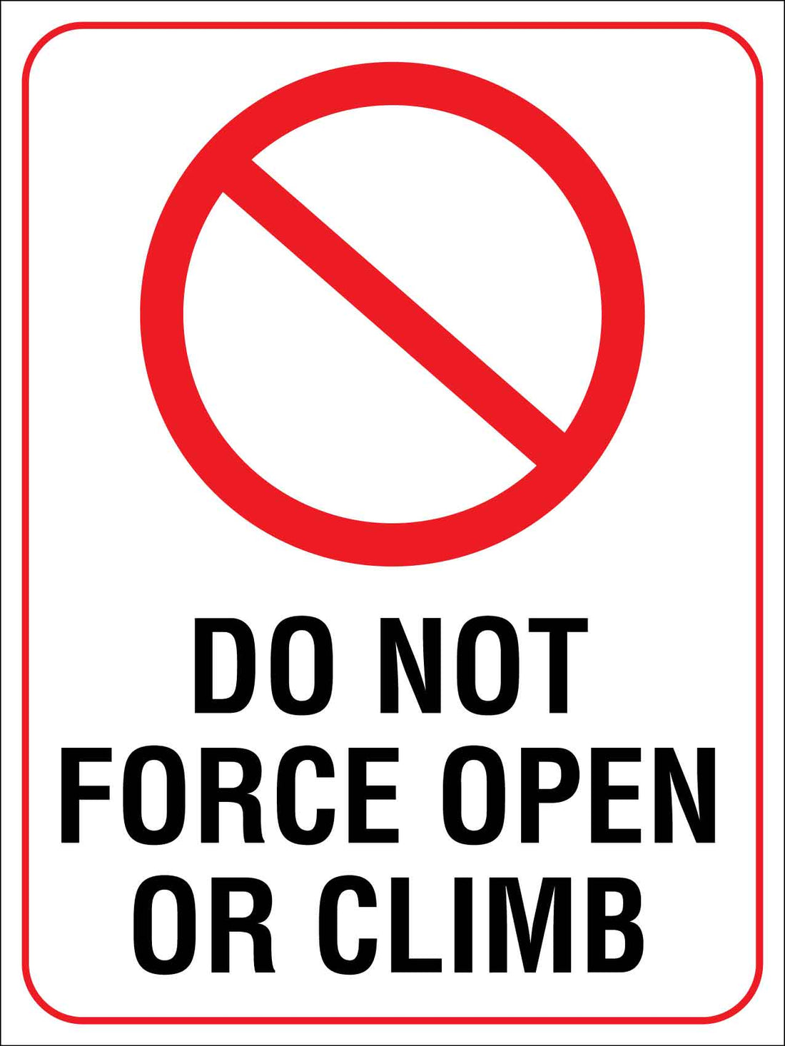 Do Not Force Open Or Climb Sign – New Signs