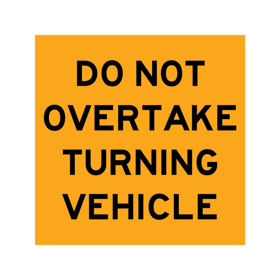 Do Not Overtake Turning Vehicle Yellow 300mm x 300mm Reflective Sign ...