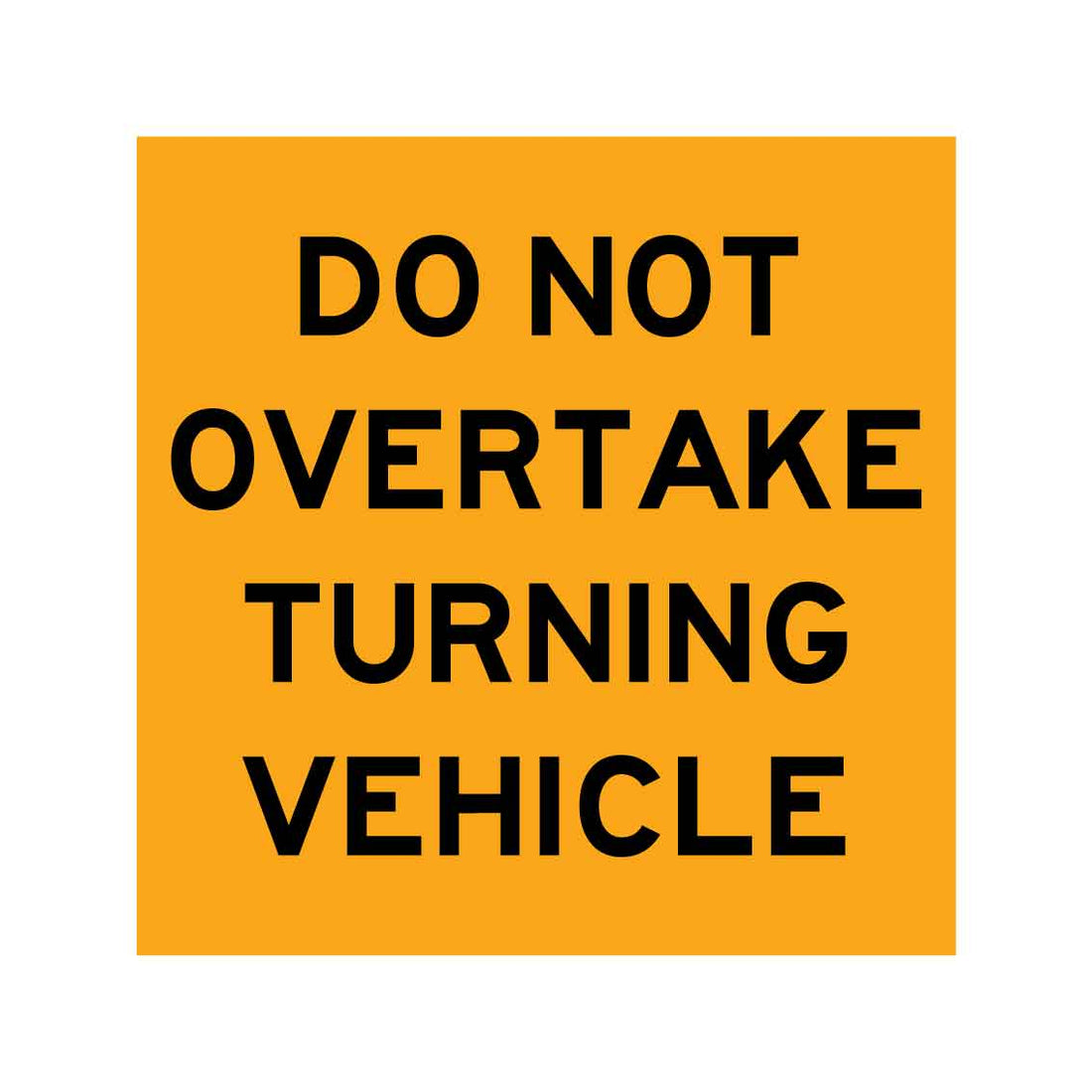 Do Not Overtake Turning Vehicle Yellow 300mm x 300mm Reflective Sign ...