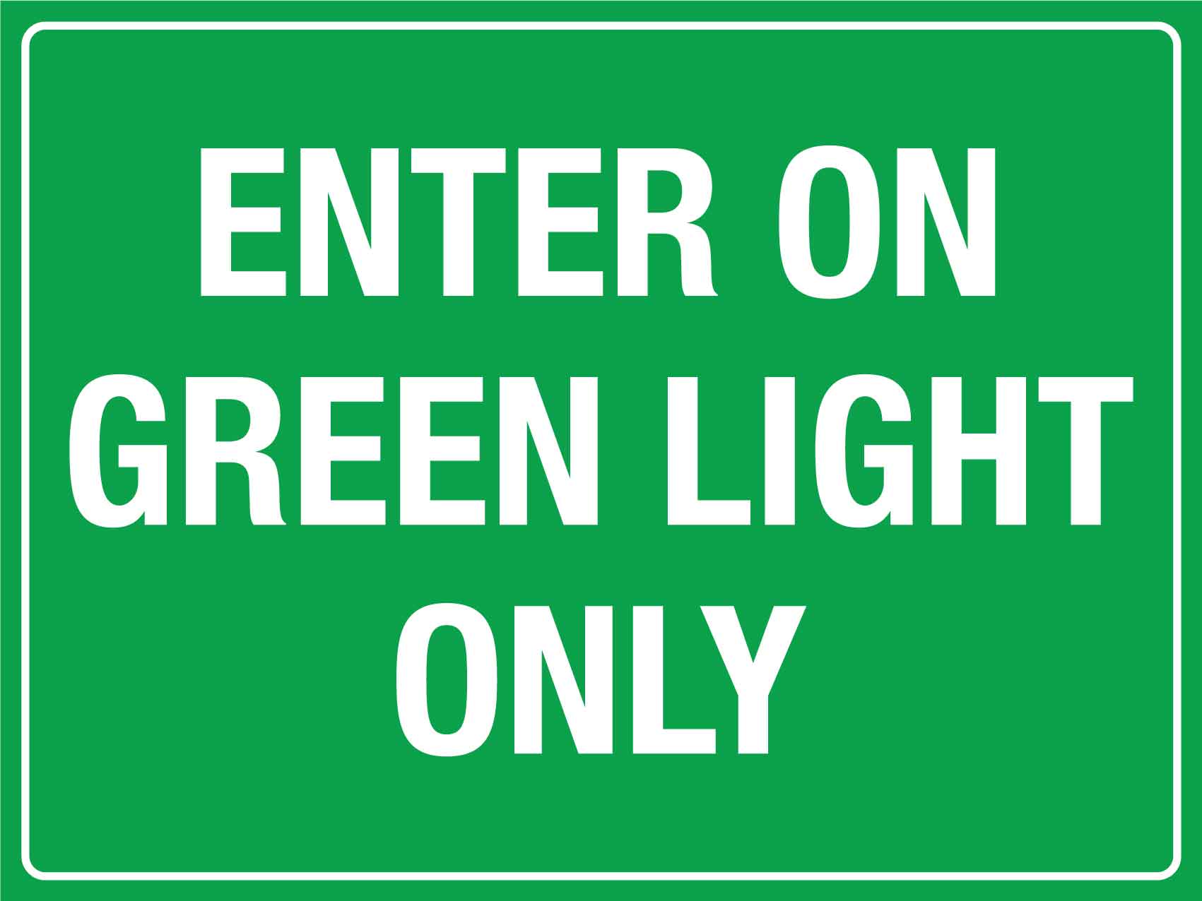 Enter On Green Light Only Sign – New Signs