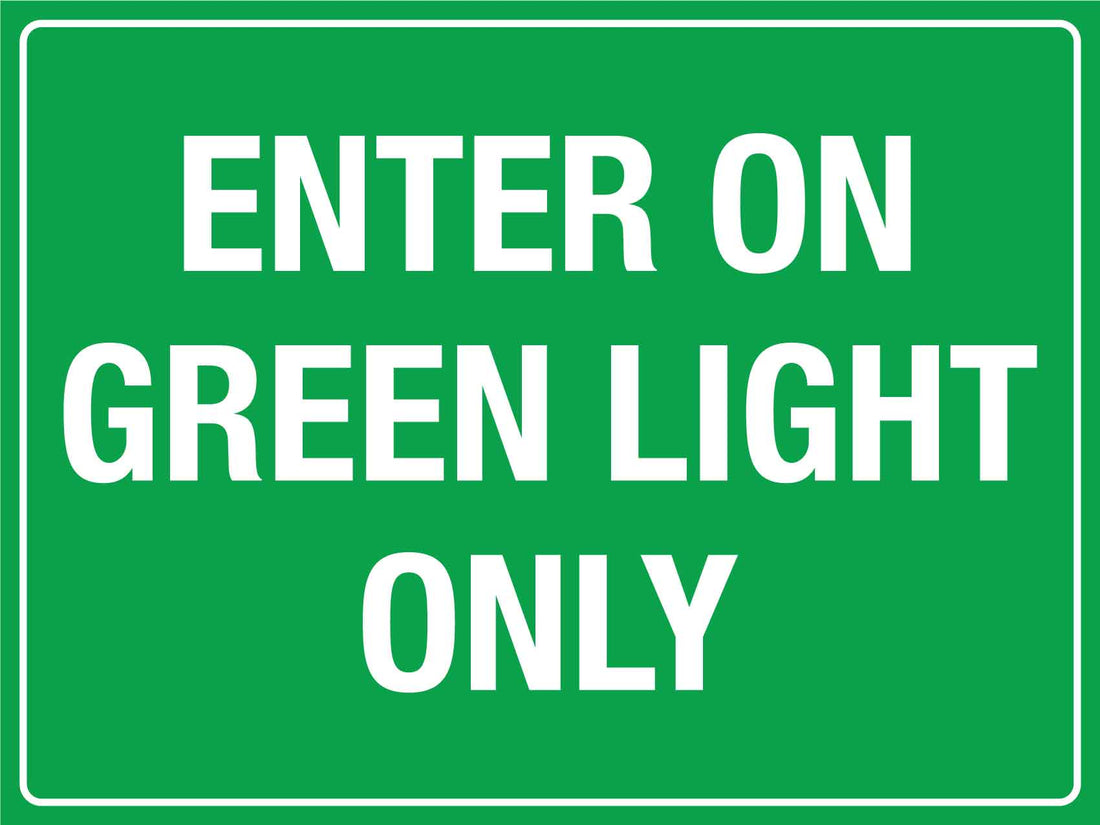 Enter On Green Light Only Sign – New Signs