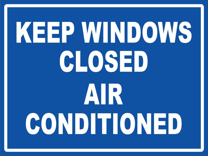 Keep Windows Closed Air Conditioned Blue Sign – New Signs