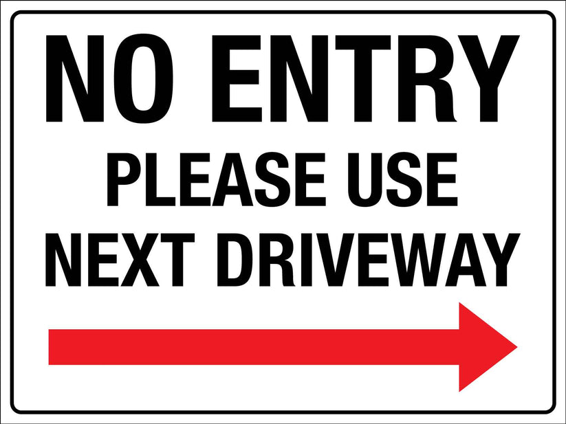 No Entry Please Use Next Driveway (Right Arrow) Sign – New Signs