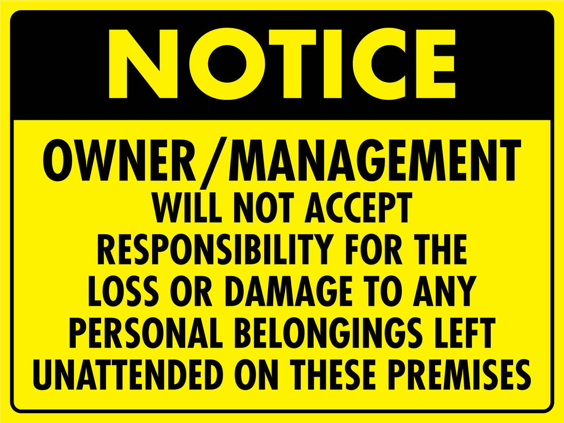 Notice Owner Management Will Not Accept Responsibility Sign – New Signs