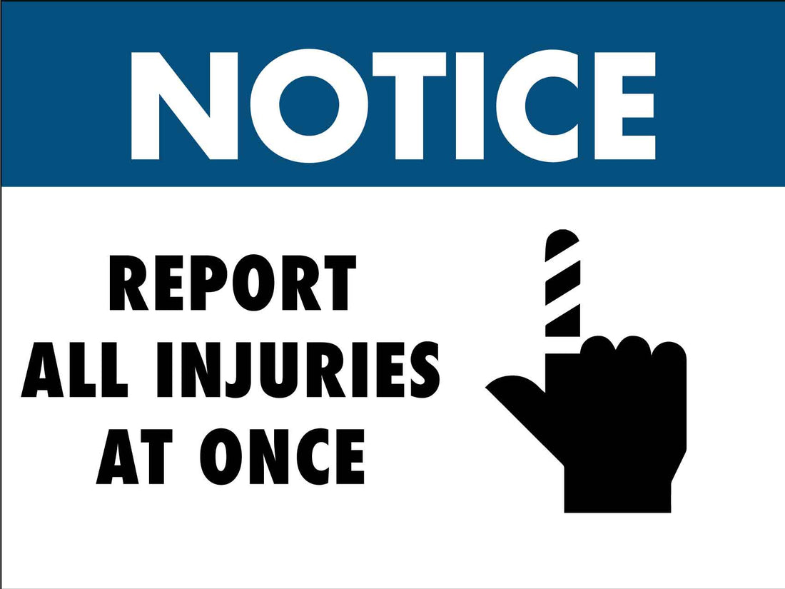 Notice Report All Injuries At Once Sign – New Signs