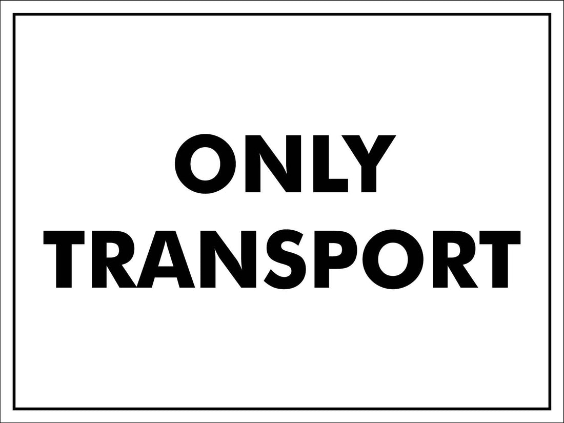 Only Transport Sign – New Signs