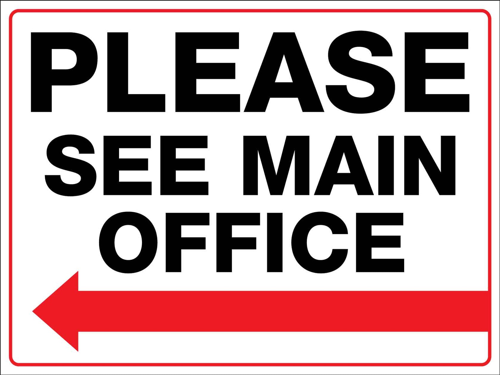 Please See Main Office Left Arrow Sign – New Signs