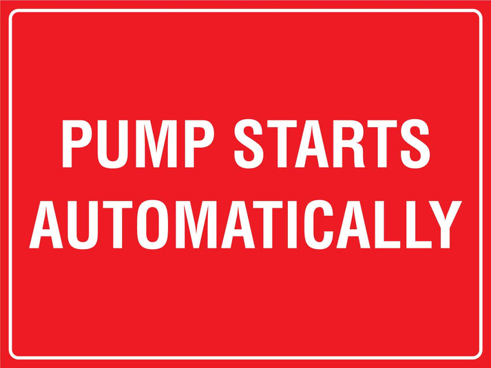 Pump Starts Automatically Sign – New Signs