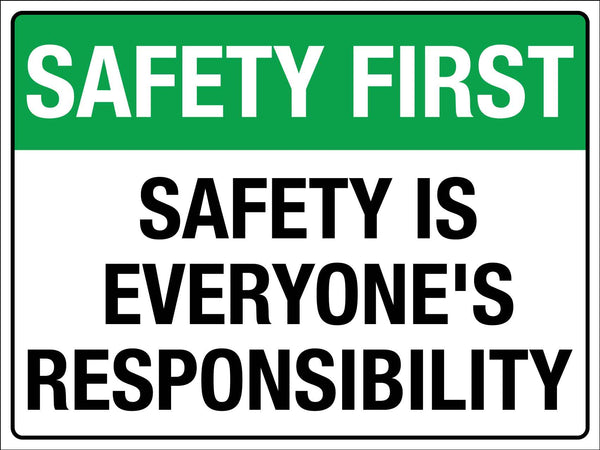 Safety First Safety Is Everyone's Responsibility Sign – New Signs