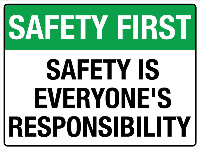 Safety First Safety Is Everyone's Responsibility Sign – New Signs