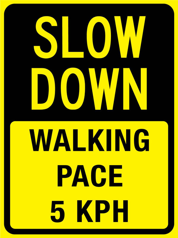 Slow Down Walking Pace 5 KPH Sign – New Signs