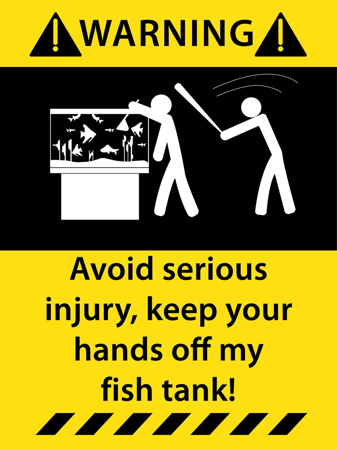 Warning Avoid Serious Injury Keep Your Hands Off My Fish Tank Sign ...