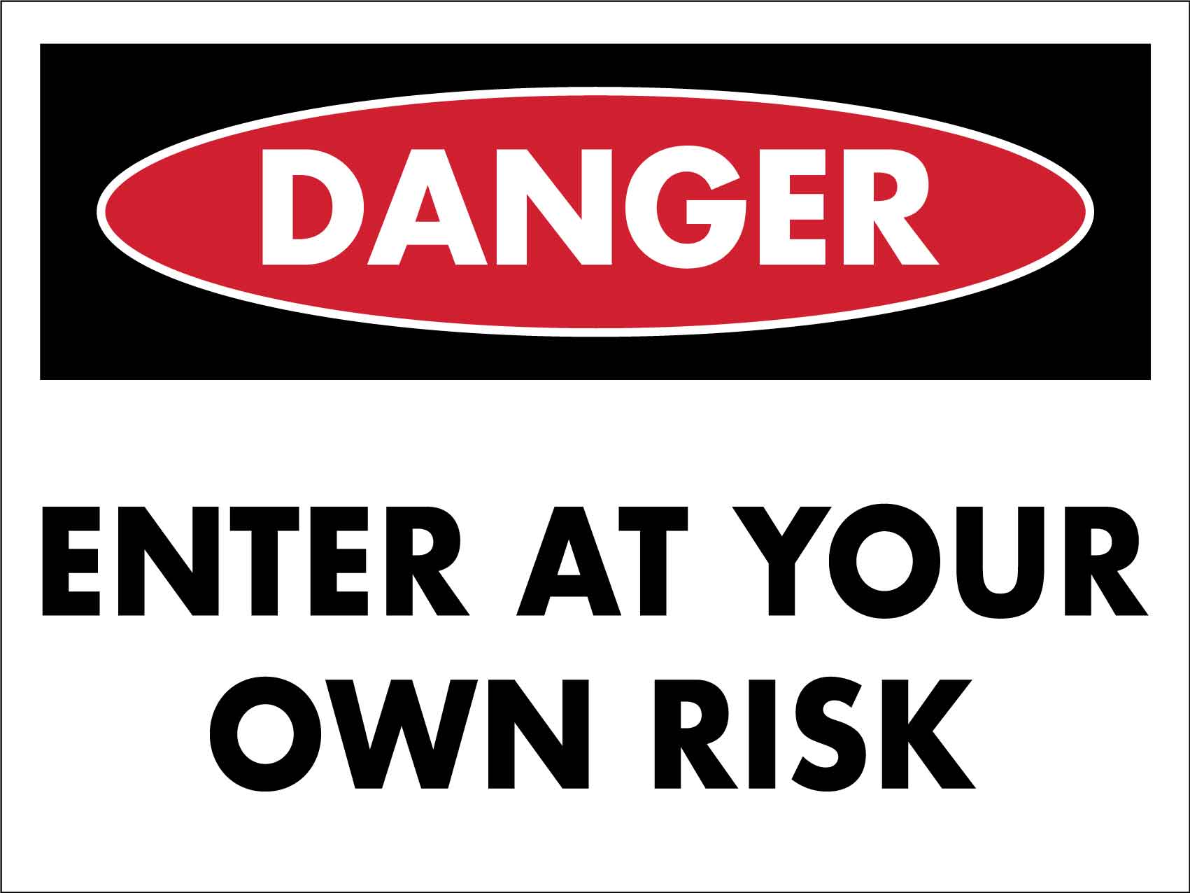 Danger Enter At Your Own Risk Sign – New Signs