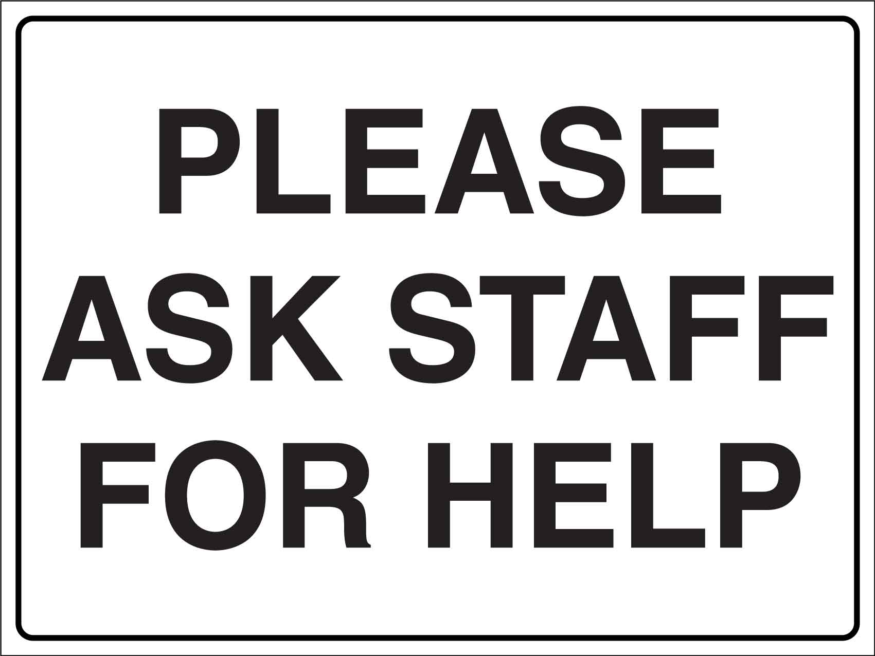 Please Ask Staff For Help Sign – New Signs