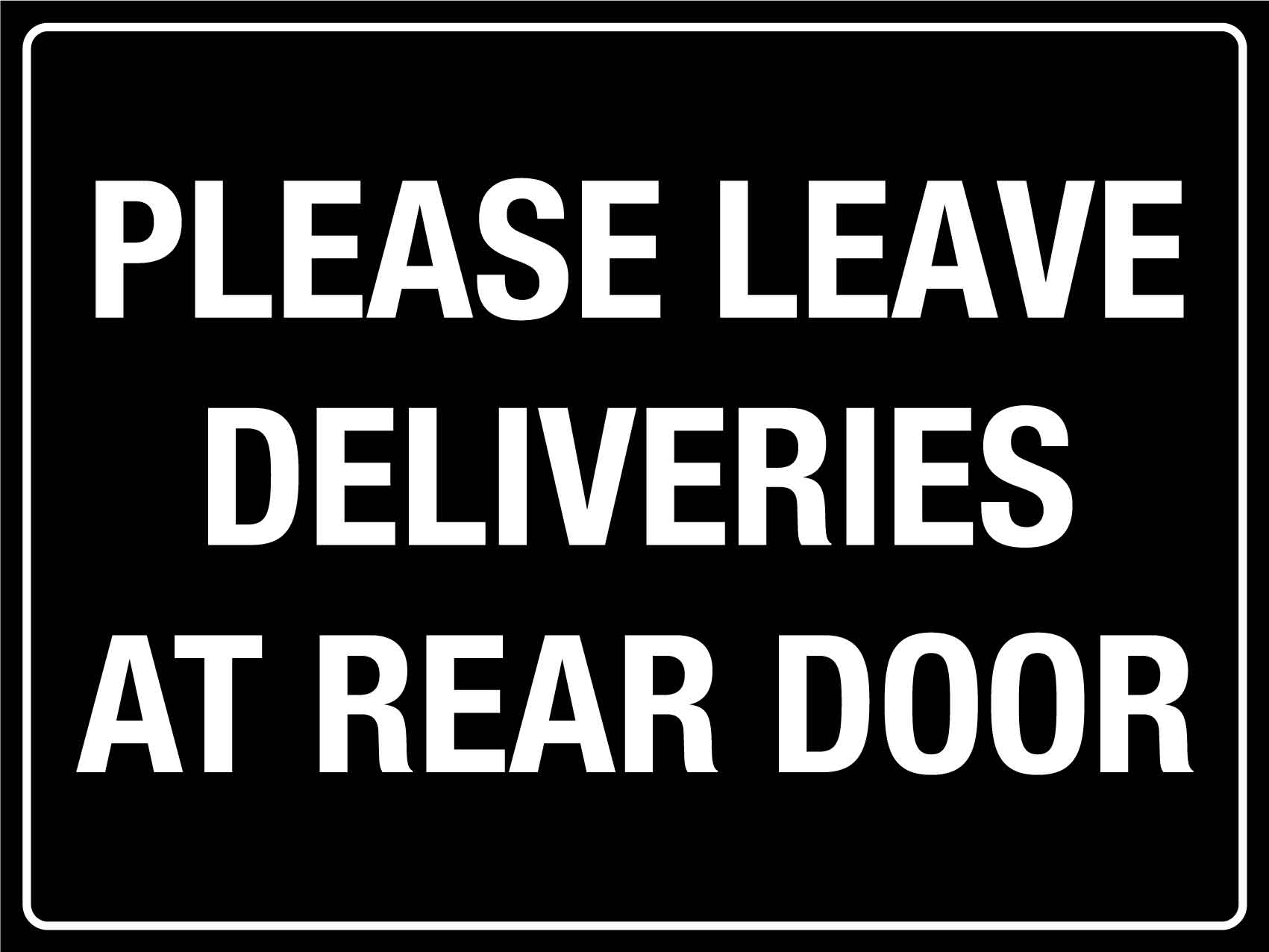 Please Leave Deliveries At Rear Door Sign – New Signs