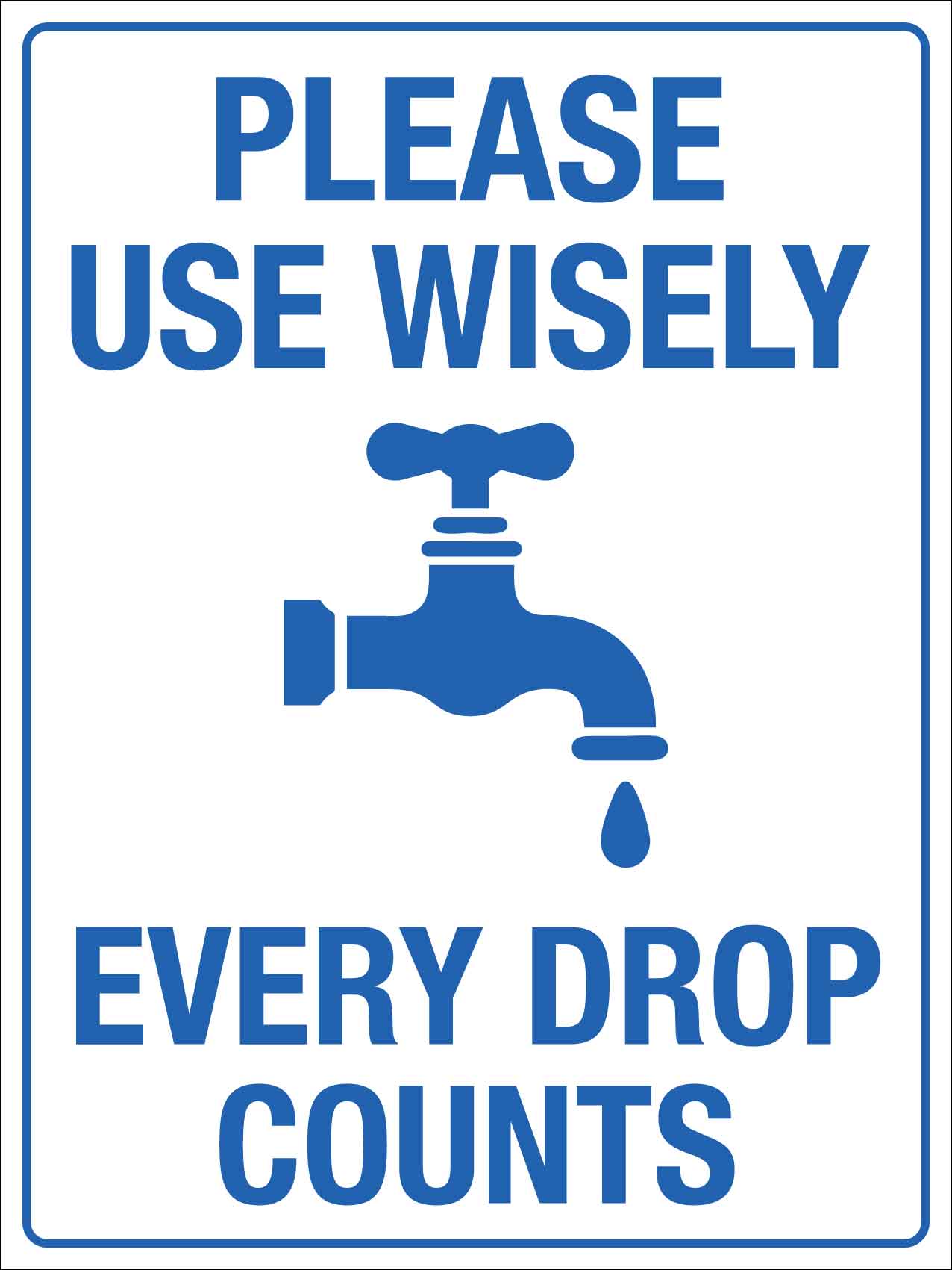 Please Use Wisely Every Drop Counts Sign – New Signs