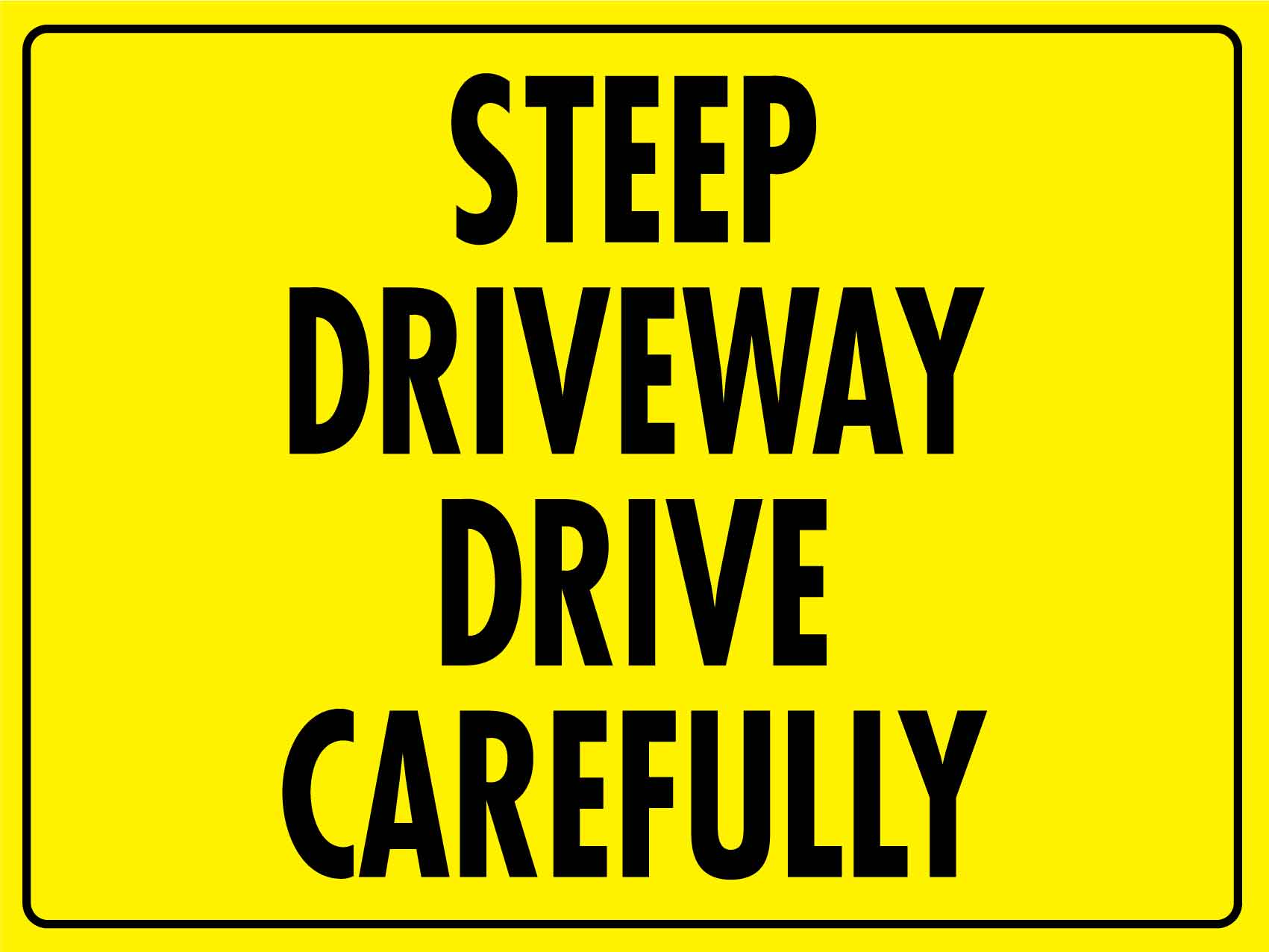 Steep Driveway Drive Carefully Sign – New Signs